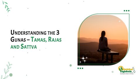 3 Gunas Explained – Tamas, Rajas, and Sattva for a Balanced Mind